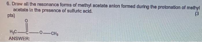 Solved 6. Draw all the resonance forms of methyl acetate | Chegg.com