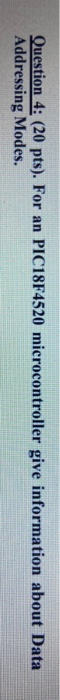 Solved Question 4: (20 pts). For an PIC18F4520 | Chegg.com