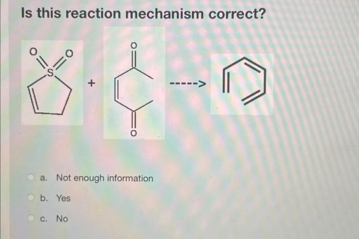 Solved Is this reaction mechanism correct? a. Not enough | Chegg.com