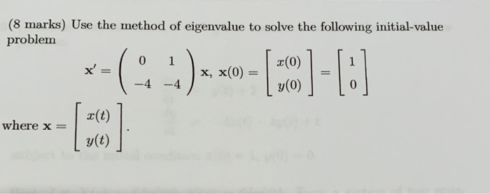Solved (8 marks) Use the method of eigenvalue to solve the | Chegg.com
