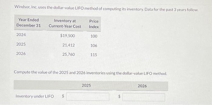 Solved Windsor, Inc, uses the dollar-value LIFO method of | Chegg.com