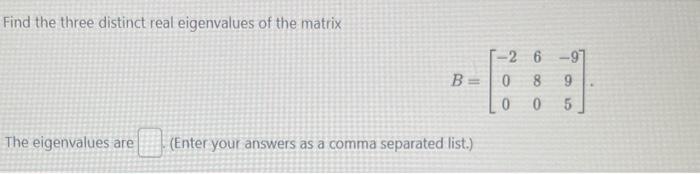 Solved Find the three distinct real eigenvalues of the | Chegg.com