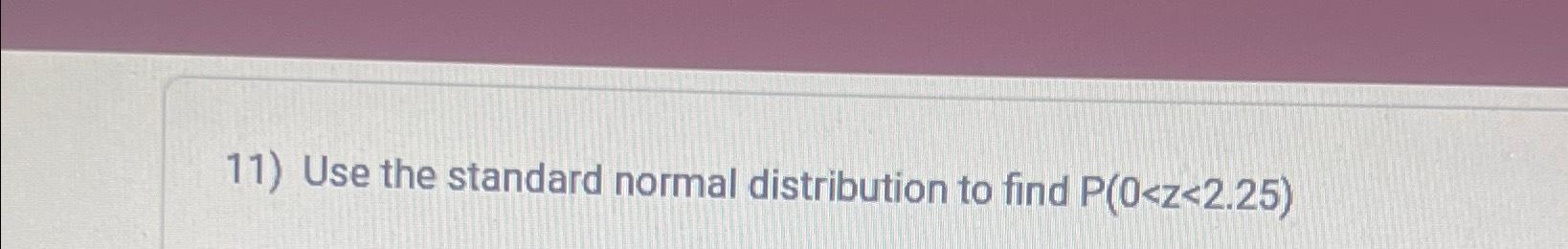 Solved Use the standard normal distribution to find | Chegg.com