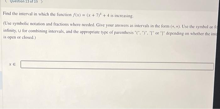 Solved Find the interval in which the function f(x)=(x+7)4+4 | Chegg.com