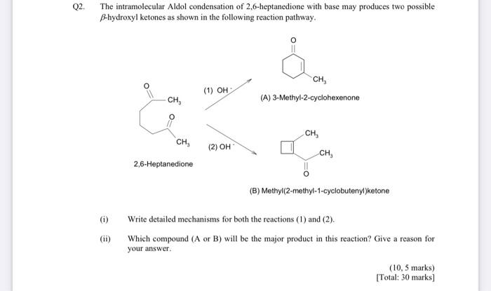 Solved Q2 The intramolecular Aldol condensation of | Chegg.com