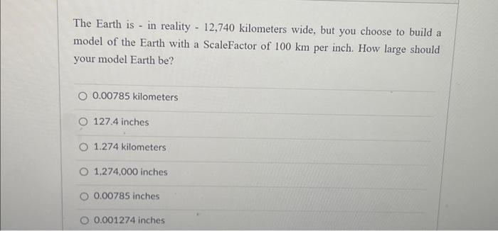 The Earth is - in reality - 12,740 kilometers wide, | Chegg.com