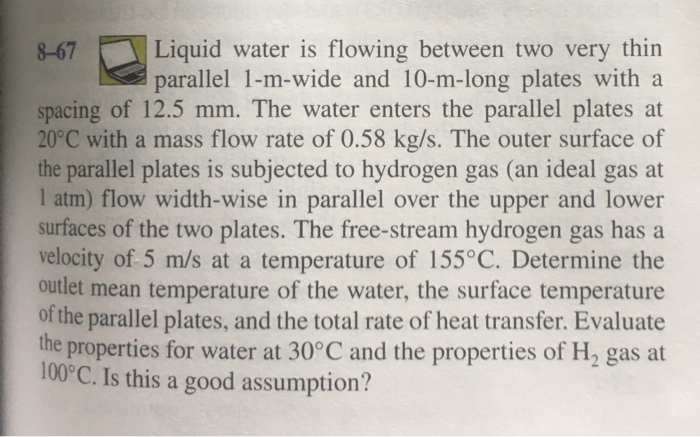 Solved 8-67 Liquid water is flowing between two very thin | Chegg.com