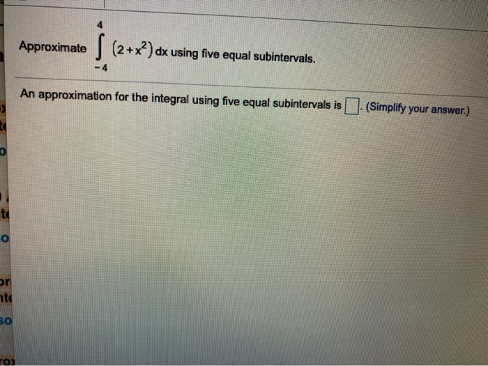 Solved Approximate S (2+x?)dx using five equal subintervals. | Chegg.com