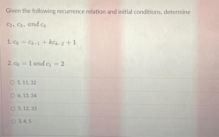 Solved Given the following recurrence relation and initial | Chegg.com