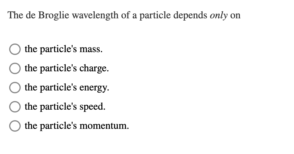 Solved The de Broglie wavelength of a particle depends only | Chegg.com