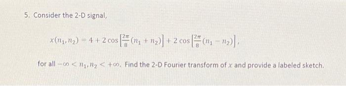 Solved 5. Consider the 2-D signal, | Chegg.com