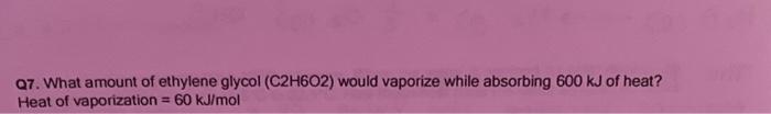 Solved Q7. What amount of ethylene glycol (C2H602) would | Chegg.com