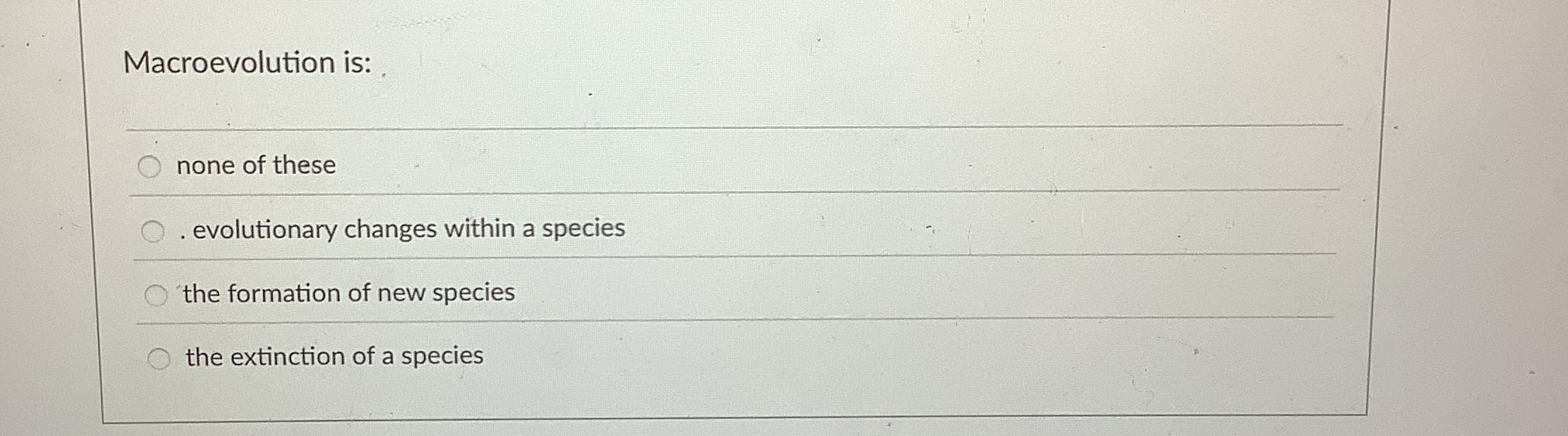 Solved Macroevolution is:q,none of these. ﻿evolutionary | Chegg.com