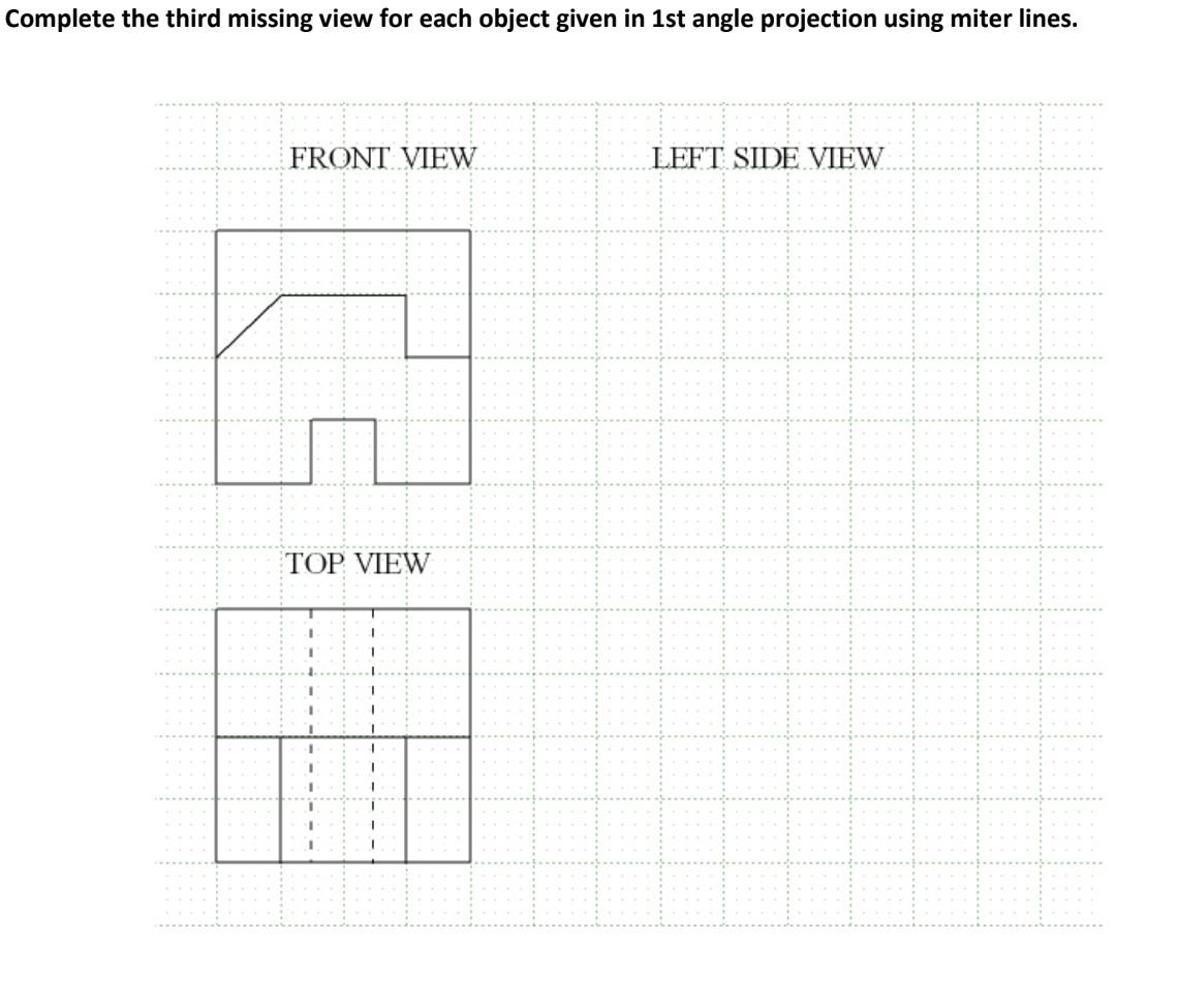 Solved Complete the third missing view. Use 1st angle | Chegg.com