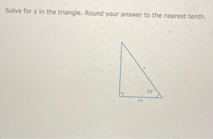 Solved Solve for x in the triangle. Round your answer to the | Chegg.com