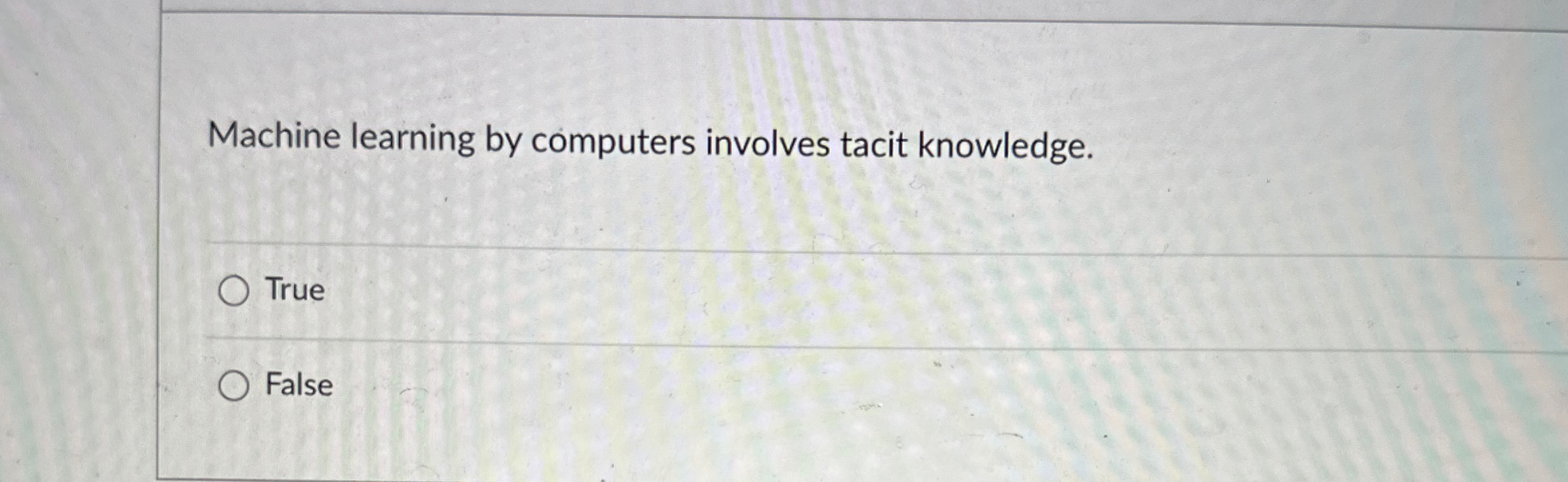Solved Machine learning by computers involves tacit | Chegg.com
