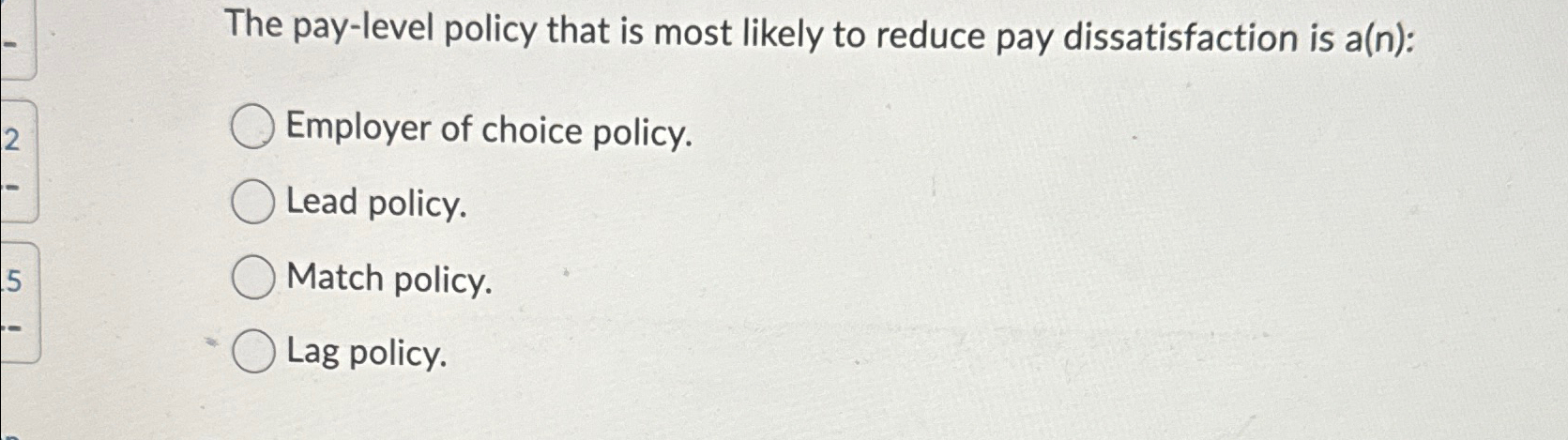 Solved The pay-level policy that is most likely to reduce | Chegg.com