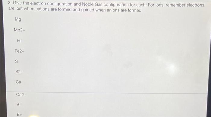Solved 3. Give the electron configuration and Noble Gas | Chegg.com