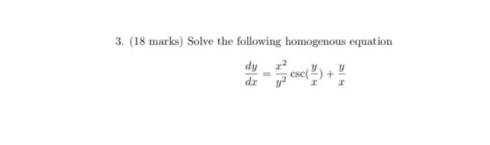 Solved 3. (18 marks) Solve the following homogenous equation | Chegg.com