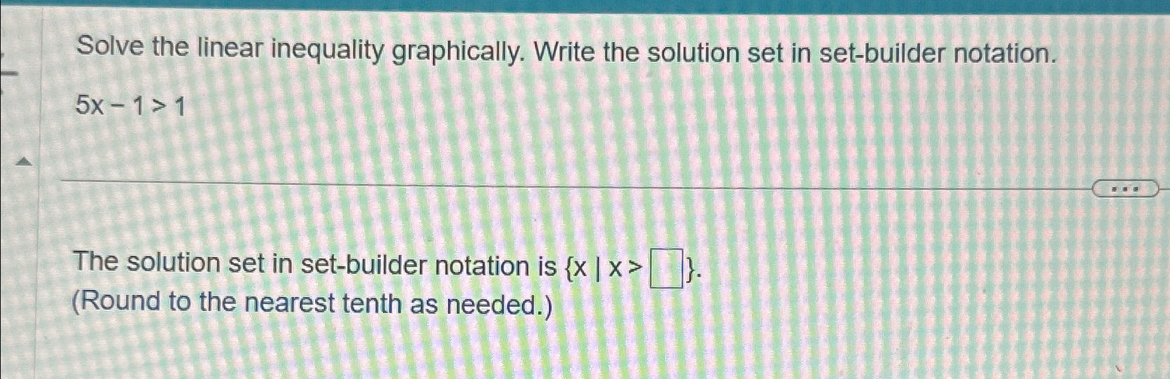 Solve the linear inequality graphically. Write the | Chegg.com