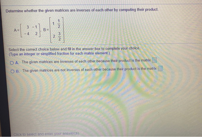 Solved Determine whether the given matrices are inverses of | Chegg.com