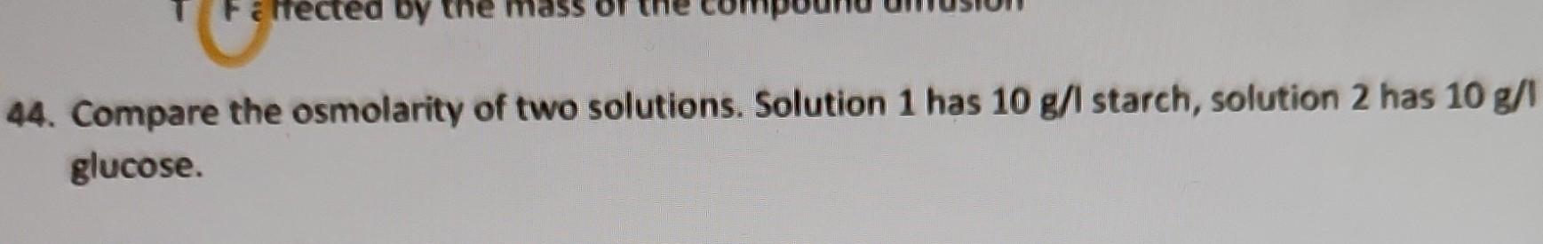 Solved 44. Compare the osmolarity of two solutions. Solution | Chegg.com