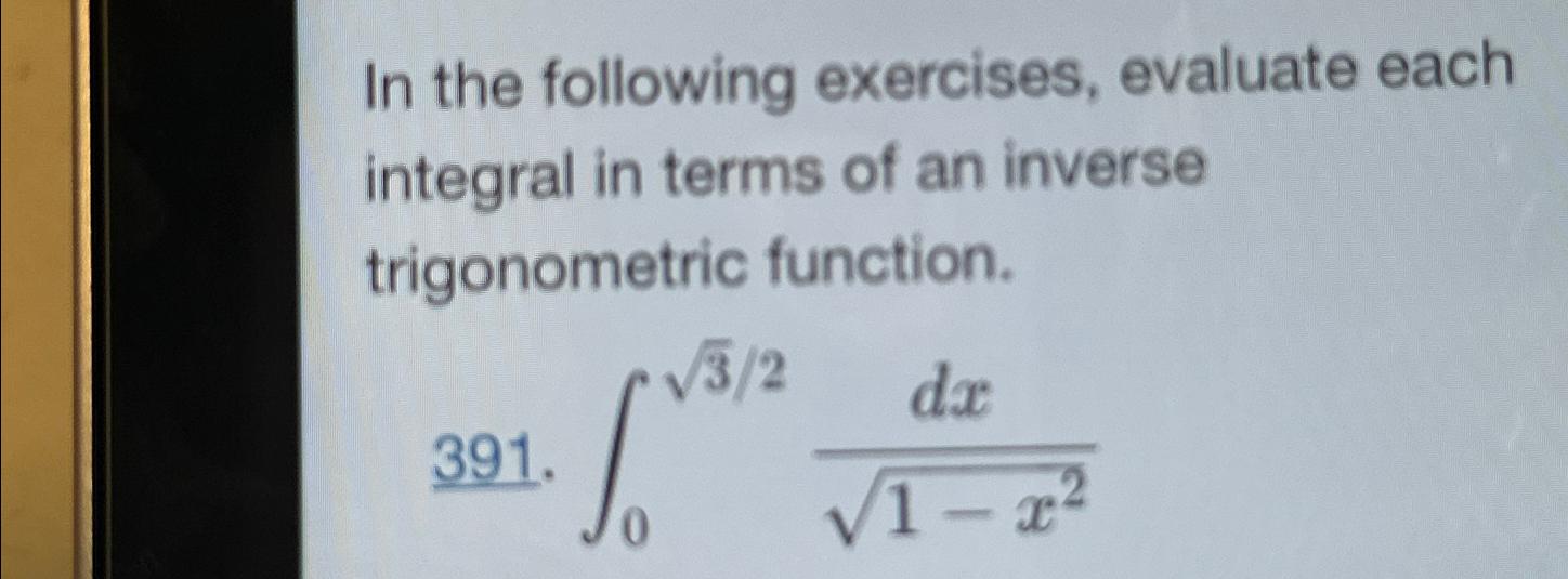 Solved In the following exercises, evaluate each integral in | Chegg.com