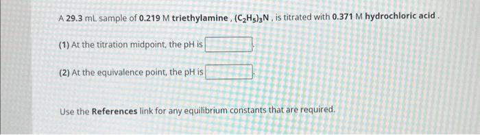 Solved a 29.3 mL sample of 0.219 M triethylamine (C2H5)3N is | Chegg.com