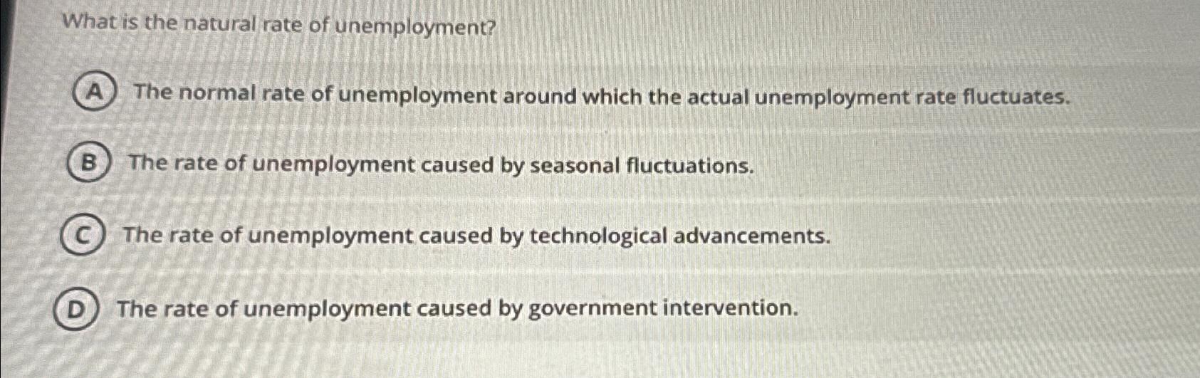 Solved What is the natural rate of unemployment?The normal | Chegg.com