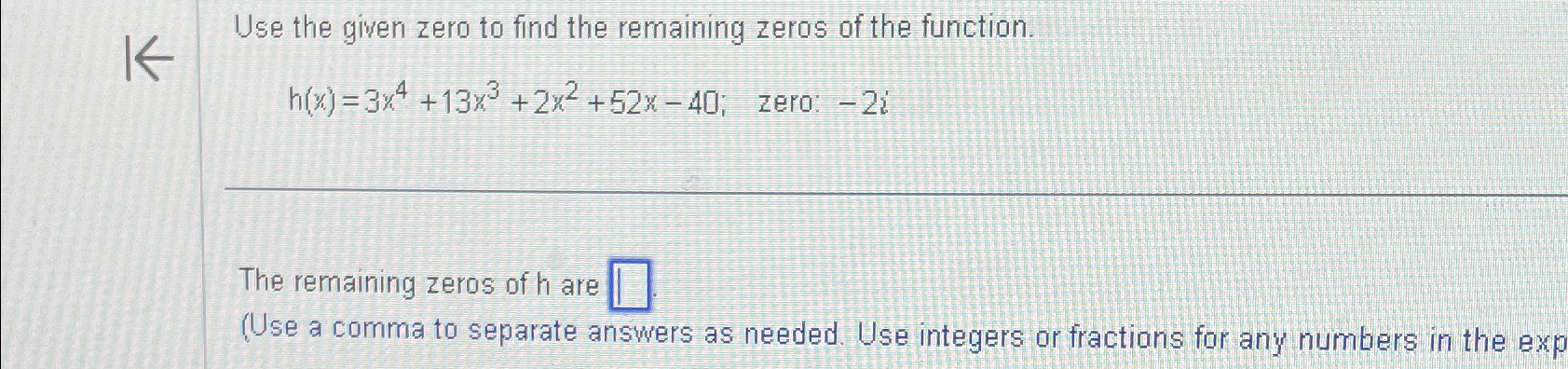 Solved Use the given zero to find the remaining zeros of the | Chegg.com