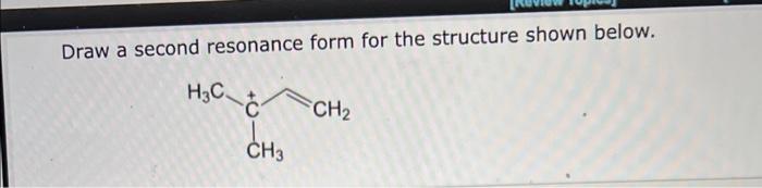 Solved Draw a second resonance form for the structure shown | Chegg.com