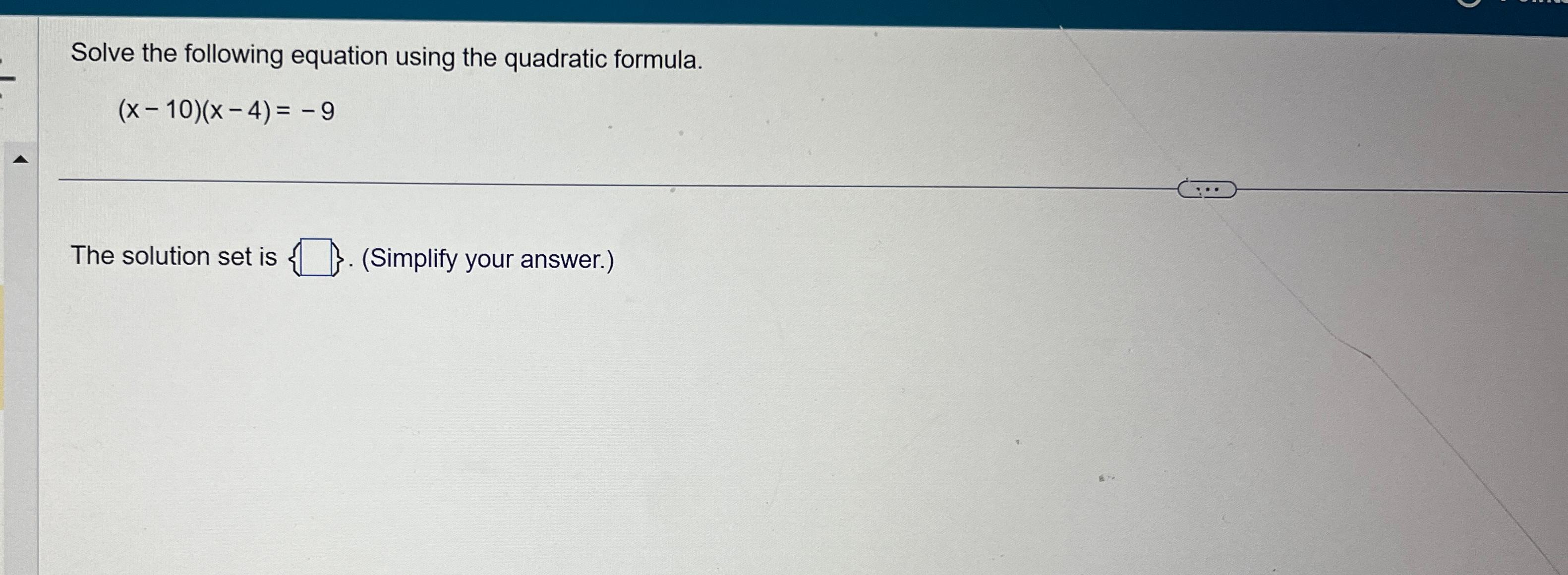Solved Solve the following equation using the quadratic | Chegg.com