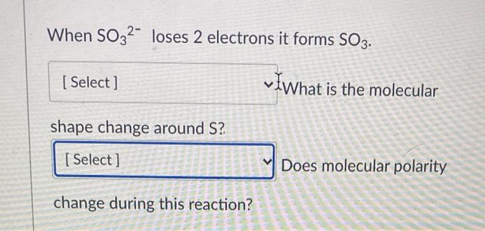 Solved When SO32- loses 2 electrons it forms SO3. [ Select] | Chegg.com