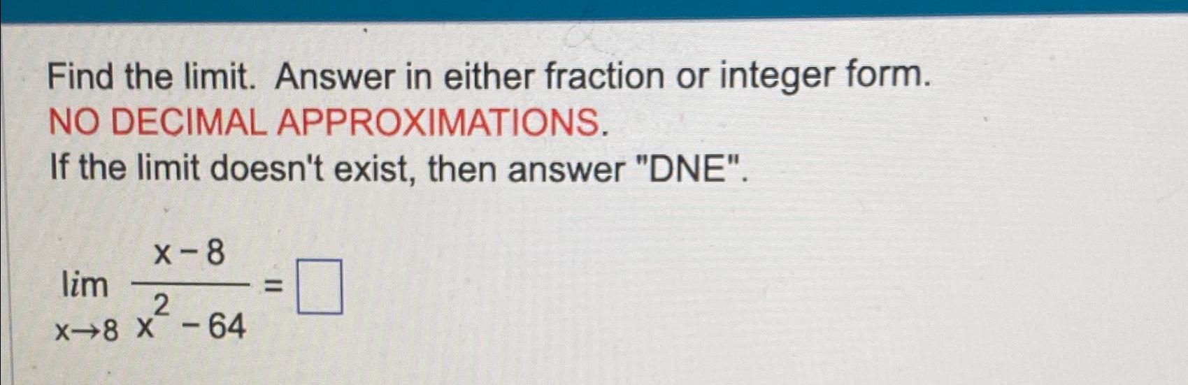 Solved Find the limit. ﻿Answer in either fraction or integer | Chegg.com