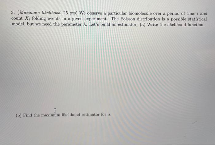 Solved 3. (Maximum likelihood, 25pts ) We observe a | Chegg.com