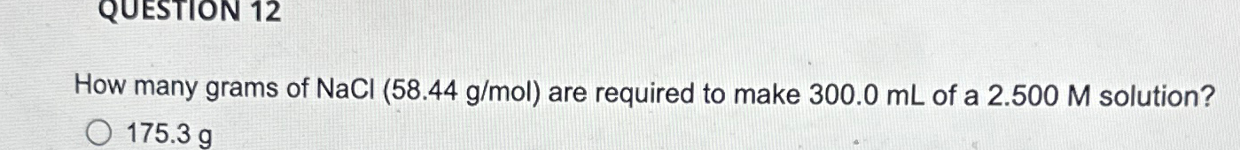 Solved How many grams of NaCl(58.44gmol) ﻿are required to | Chegg.com