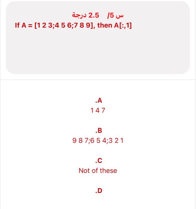 Solved If A=[123;456;789], then A[:,1] .A 147 .B 987;654;321 | Chegg.com