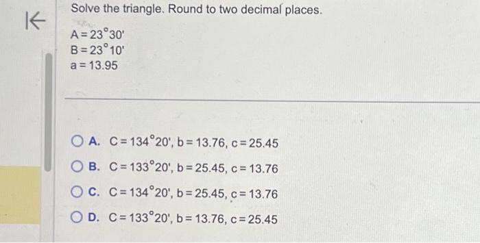 Solved Solve the triangle. Round to two decimal places. | Chegg.com