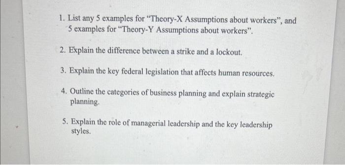 Solved 1. List any 5 examples for "Theory-X Assumptions | Chegg.com