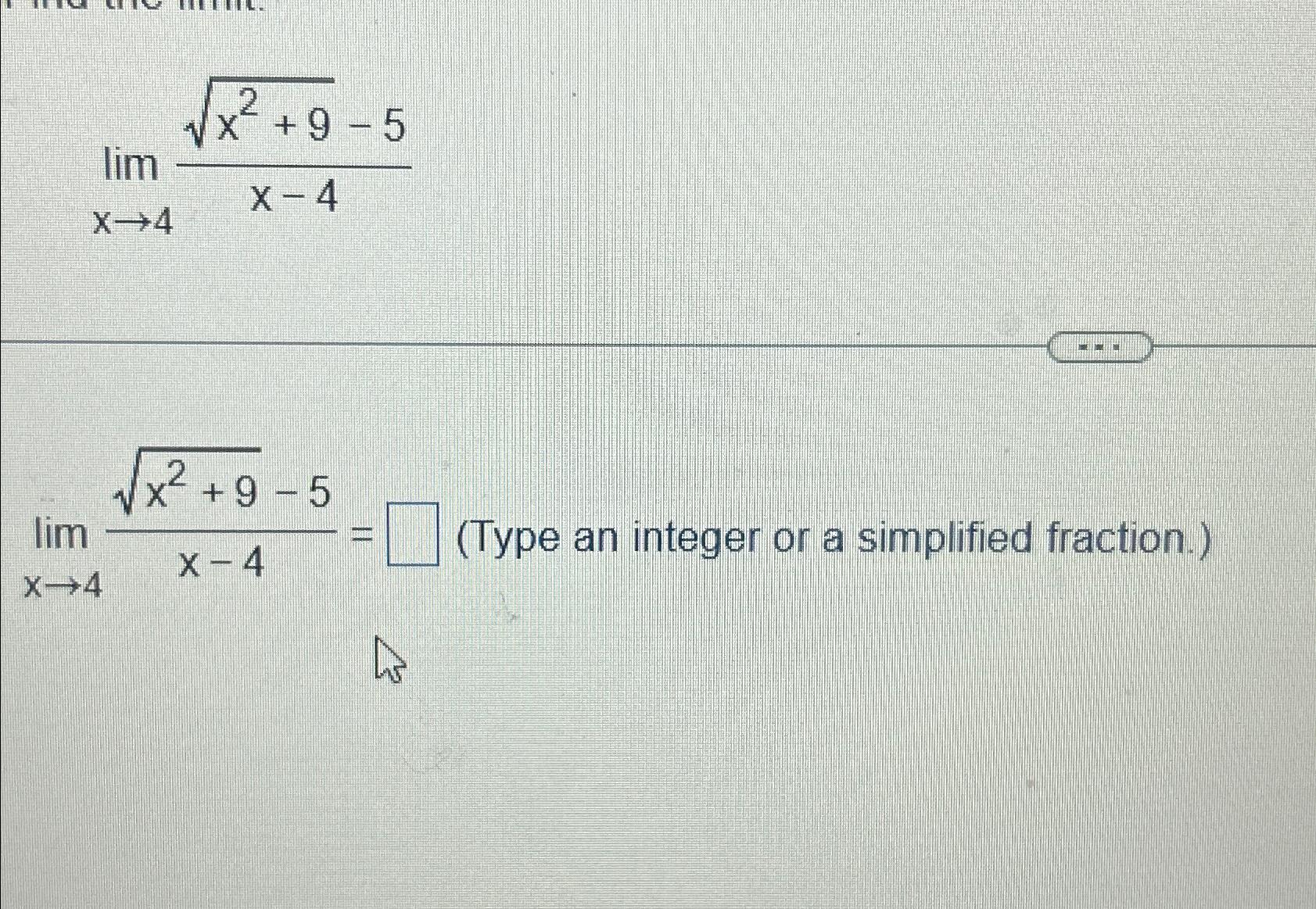 Solved limx→4x2+92-5x-4limx→4x2+92-5x-4=(Type an integer or | Chegg.com