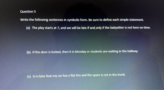 Solved Question 5 Write the following sentences in symbolic | Chegg.com