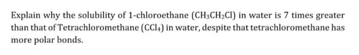 Solved Explain why the solubility of 1-chloroethane | Chegg.com