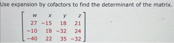 Solved Use expansion by cofactors to find the determinant of | Chegg.com