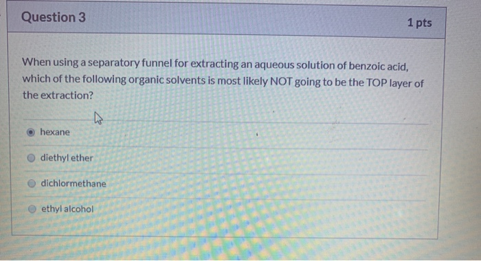 Solved Question 3 1 pts When using a separatory funnel for | Chegg.com