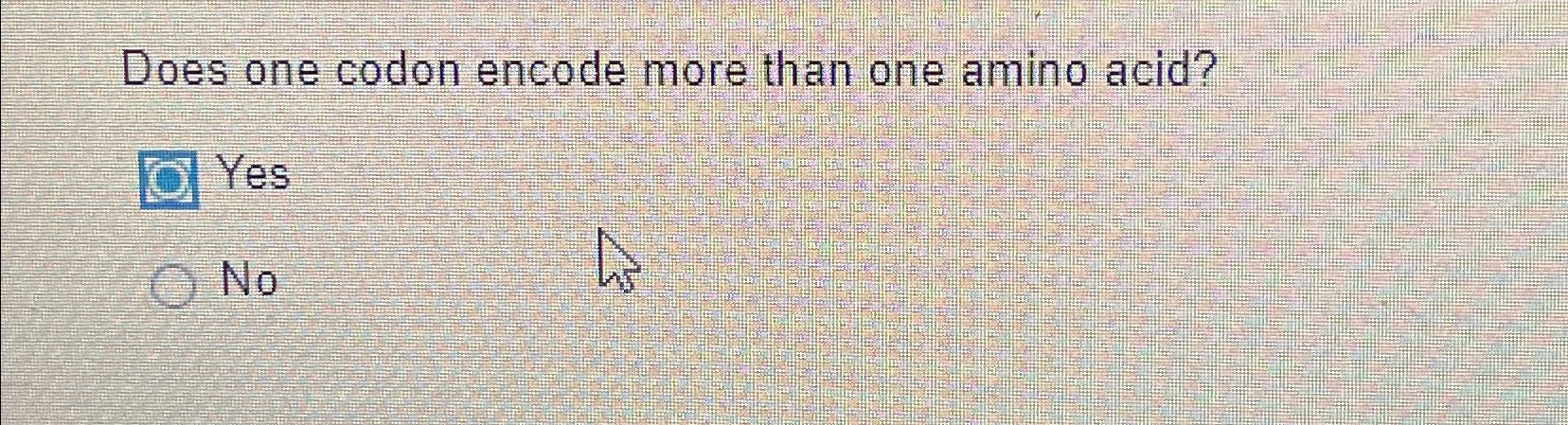 Solved Does one codon encode more than one amino acid?YesNo | Chegg.com