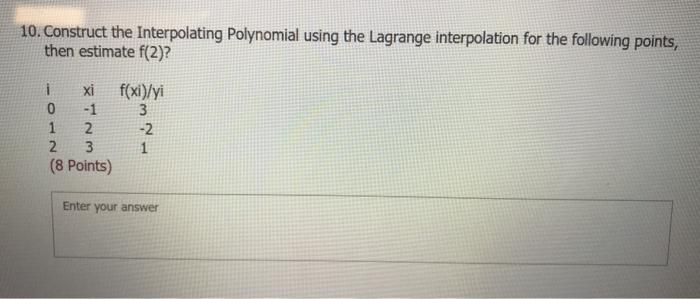 Solved 10. Construct the Interpolating Polynomial using the | Chegg.com