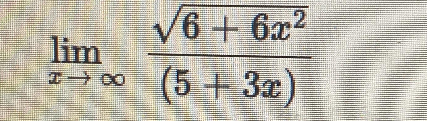 Solved limx→∞6+6x22(5+3x) | Chegg.com