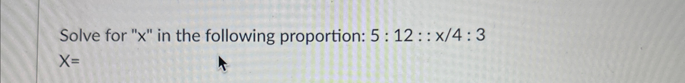 Solved Solve for " x " ﻿in the following proportion: | Chegg.com