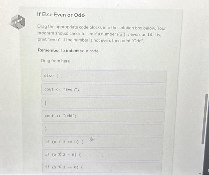 Solved If Else Even or Odd Drag the appropriate code blocks | Chegg.com