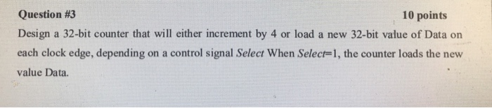 Solved Question #3 10 points Design a 32-bit counter that | Chegg.com